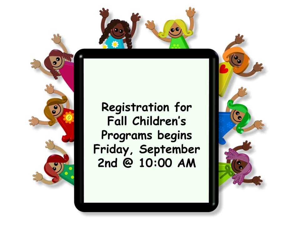 Registration for Fall Children's Programs begins on Friday, Sept. 2nd ...